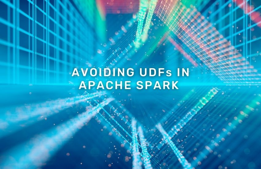 Avoiding UDFs In Apache Spark Damavis Blog