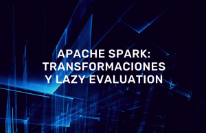Apache Spark: Transformaciones y Lazy Evaluation