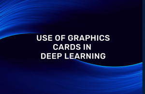 Use of graphics cards in Deep Learning - Damavis Blog