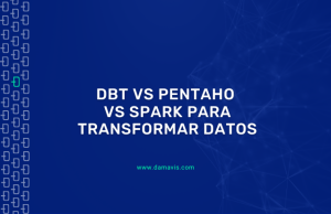 Comparando DBT, Pentaho y Spark para transformar datos