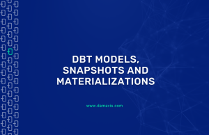 DBT Models, Snapshots and Materializations - Damavis Blog