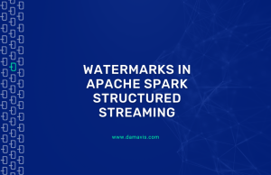 Watermarks in Apache Spark Structured Streaming